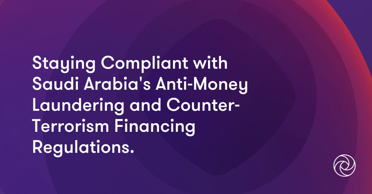 Staying Compliant with Saudi Arabia's Anti-Money Laundering and Counter ...