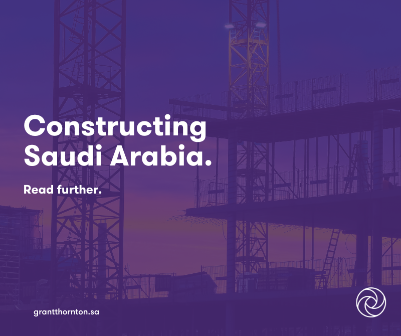 Constructing Saudi Arabia | Grant Thornton