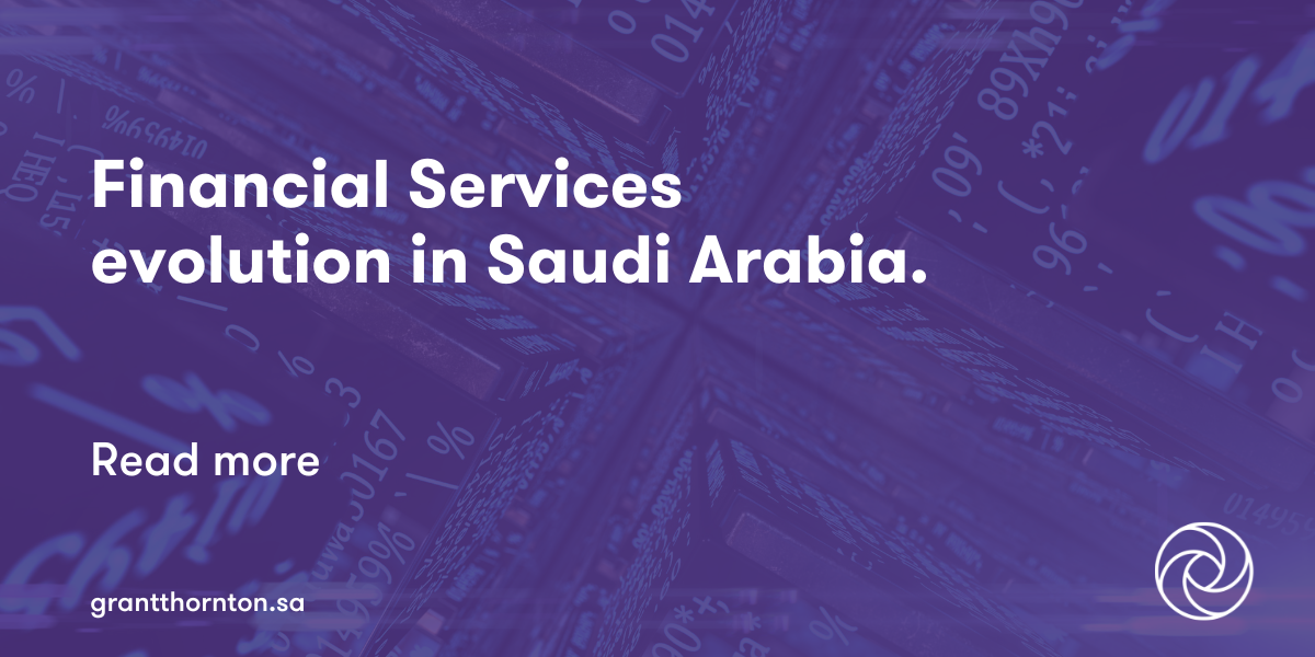 Evolution of the Financial Services Industry in KSA | Grant Thornton