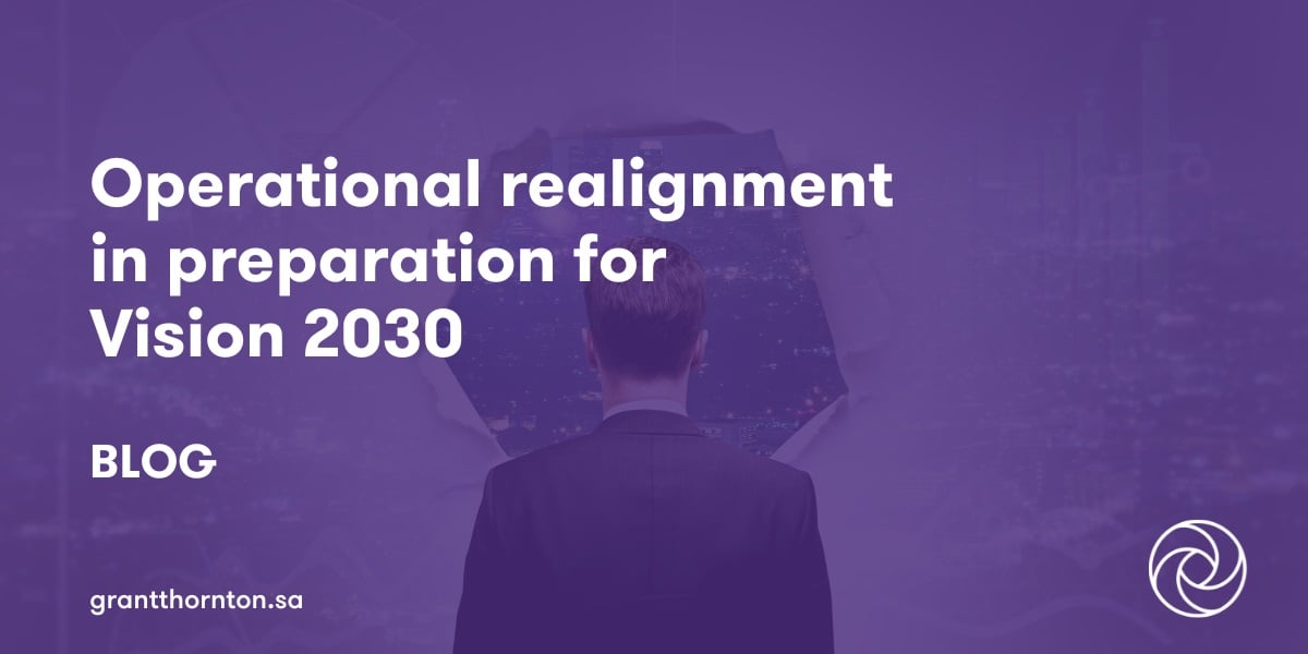 Operational Realignment for Vision 2030 | Grant Thornton