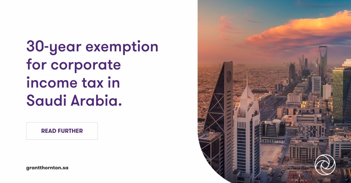 30-year exemption for corporate income tax in Saudi Arabia. | Grant ...